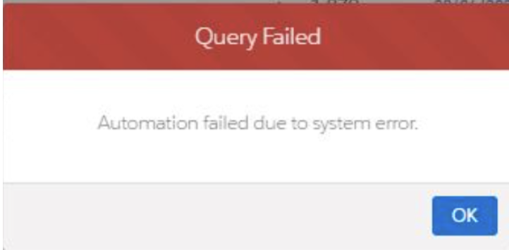 Why is my selection failing with a 'Automation/Query Failed due to system error,' and how can I ...